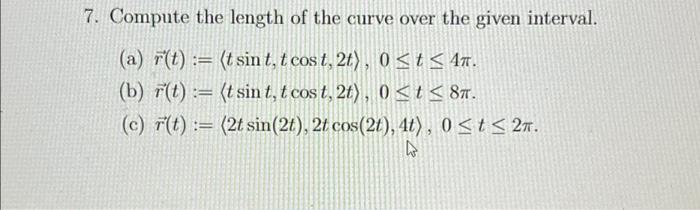 Solved 7. Compute the length of the curve over the given | Chegg.com