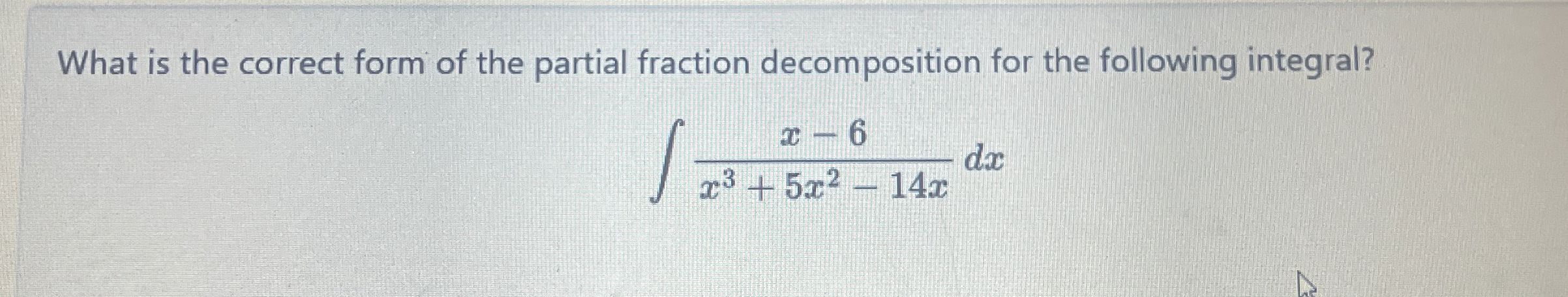 Solved What is the correct form of the partial fraction | Chegg.com