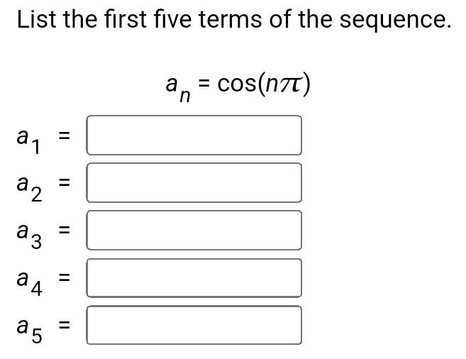 Solved List the first five terms of the sequence. | Chegg.com