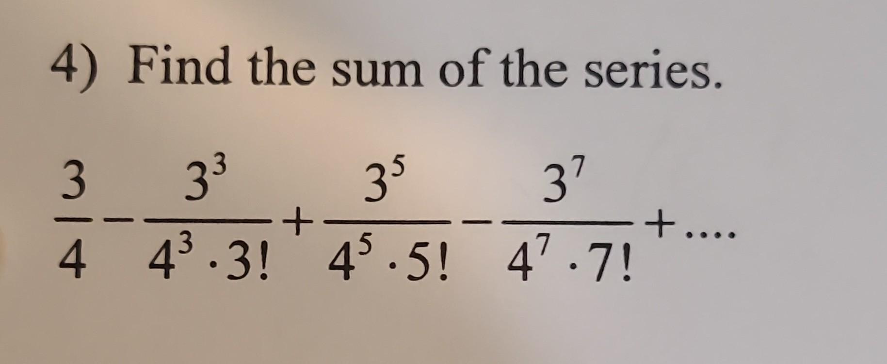 Solved 4) Find the sum of the series. | Chegg.com
