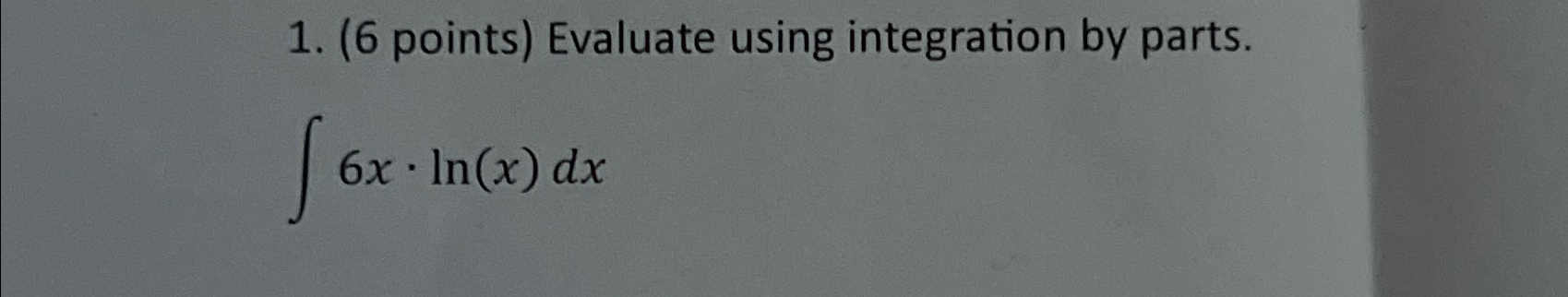 Solved (6 ﻿points) ﻿Evaluate using integration by | Chegg.com