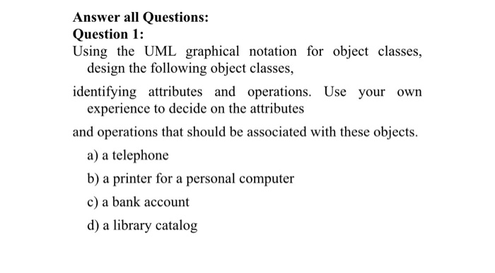 Solved Answer all Questions: Question 1: Using the UML | Chegg.com