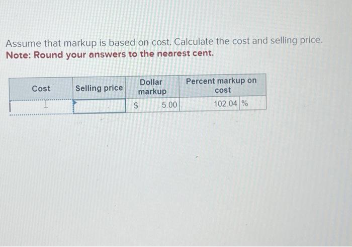 Solved Assume that markup is based on cost. Calculate the | Chegg.com