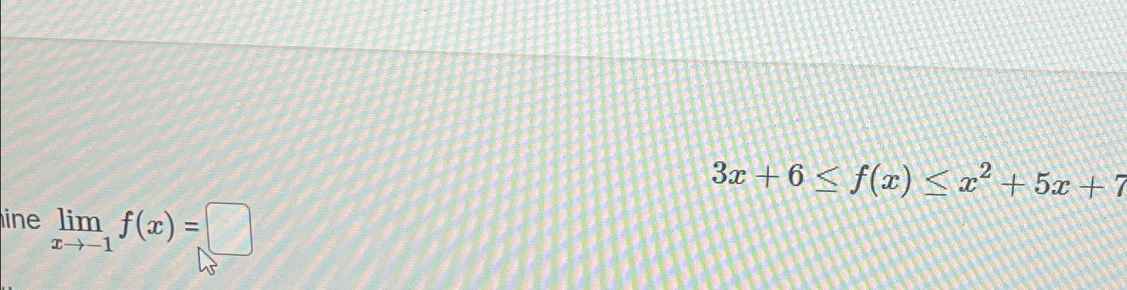 Solved 3x+6≤f(x)≤x2+5x+7 | Chegg.com