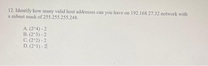 Solved 12. Identify how many valid host addresses can you | Chegg.com