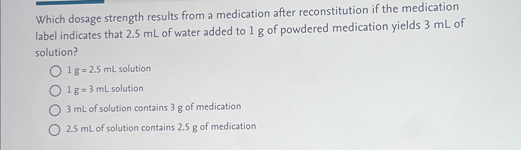 Solved Which dosage strength results from a medication after | Chegg.com