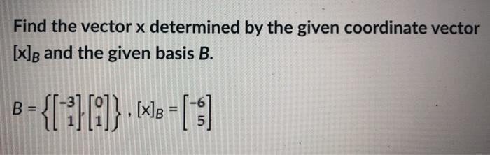 Solved Find the vector x determined by the given coordinate | Chegg.com