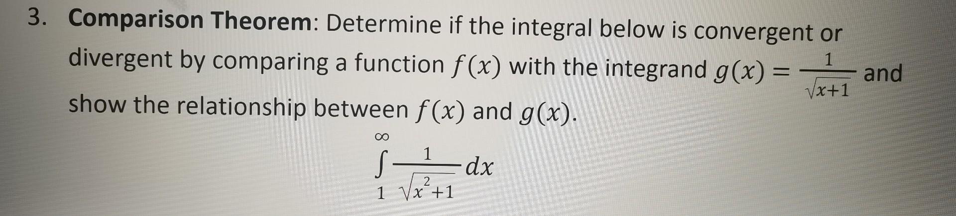 Solved Comparison Theorem: Determine if the integral below | Chegg.com