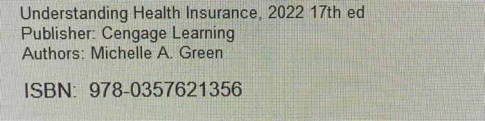 Solved Understanding Health Insurance, 2022 17th ed | Chegg.com