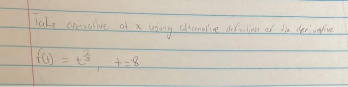 Solved Tatae derivative at x using alternative definition of | Chegg.com Solved Tatae derivative at x using alternative definition of | Chegg.com