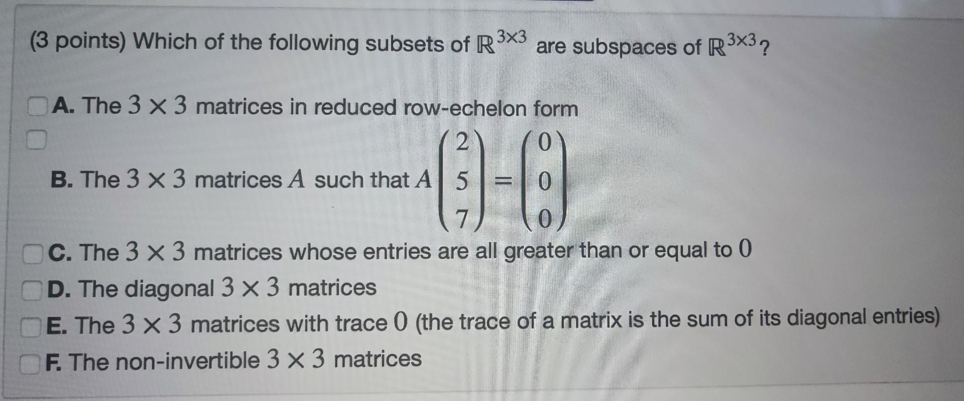 Solved (3 points) Which of the following subsets of R3×3 are | Chegg.com