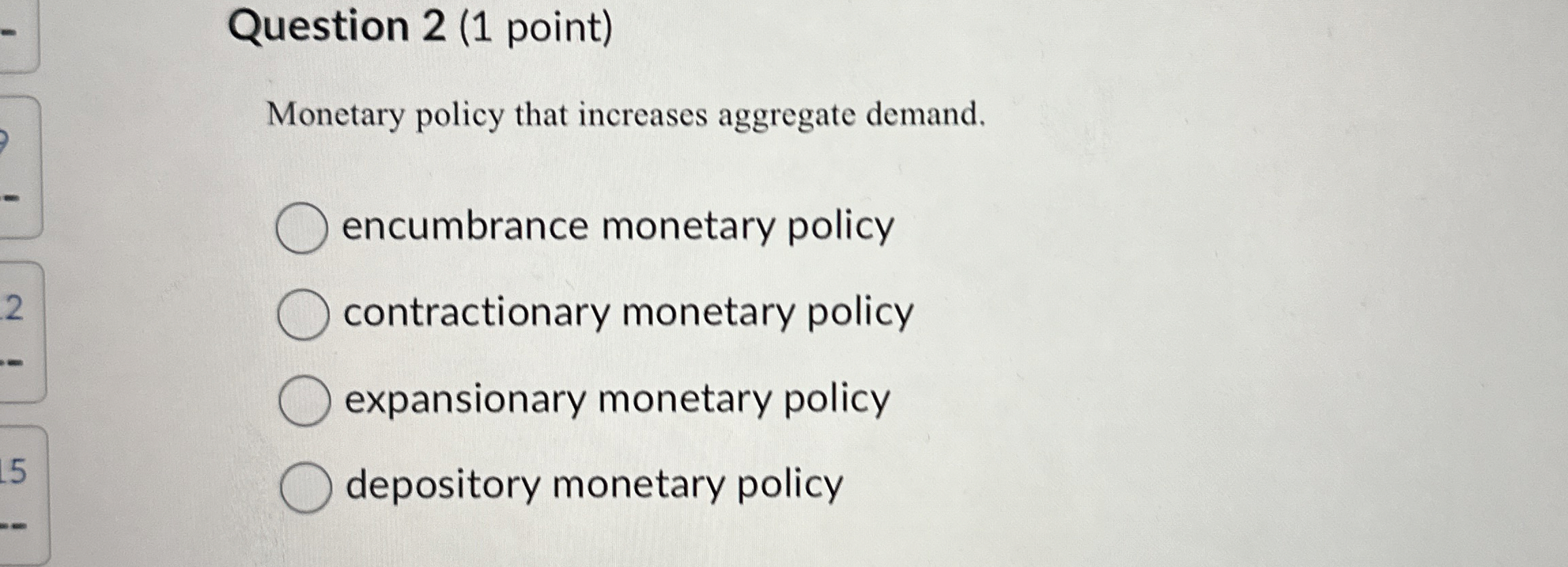Solved Question 2 (1 ﻿point)Monetary policy that increases | Chegg.com