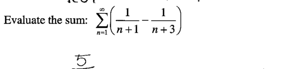 Solved Evaluate the sum: ∑n=1∞(1n+1-1n+3)5 | Chegg.com