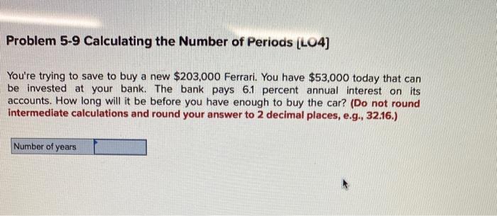 Solved Problem 5-9 Calculating the Number of Periods (L04) | Chegg.com