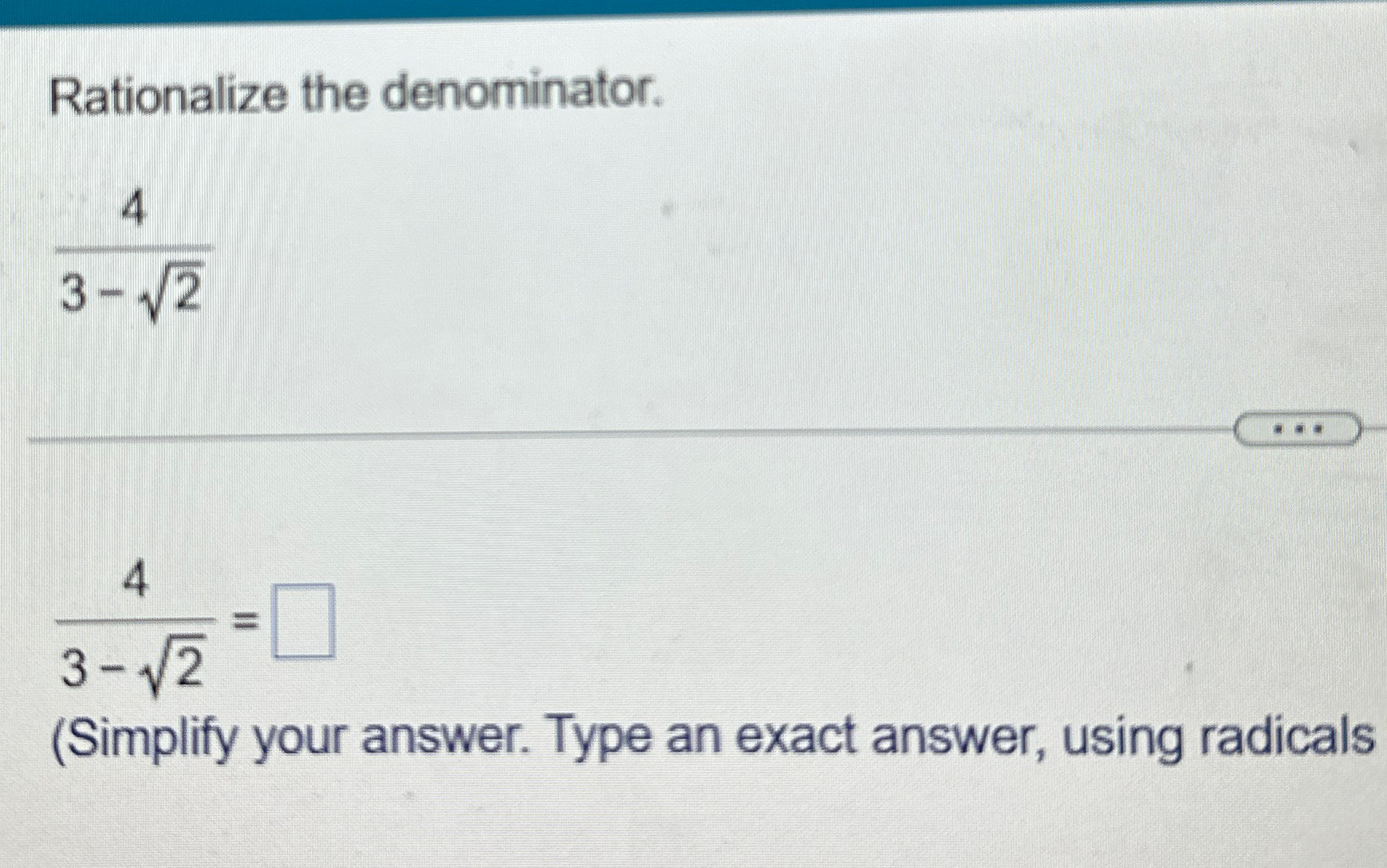 Solved Rationalize the denominator.43-2243-22= (Simplify | Chegg.com
