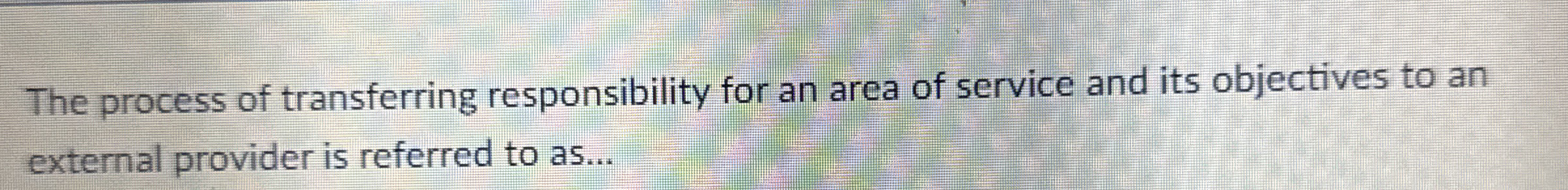 Solved The process of transferring responsibility for an | Chegg.com