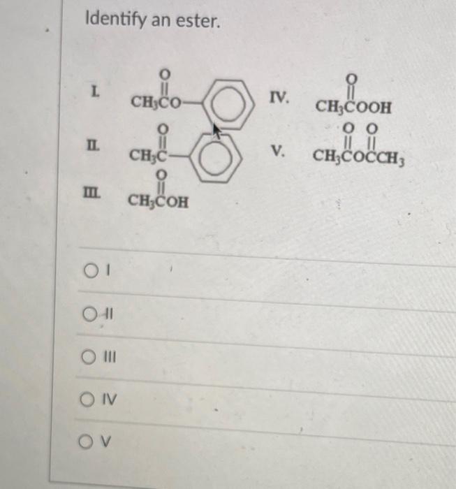 Solved Identify an ester. IV. v. III IV v | Chegg.com