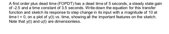 Solved A first order plus dead time (FOPDT) has a dead time | Chegg.com