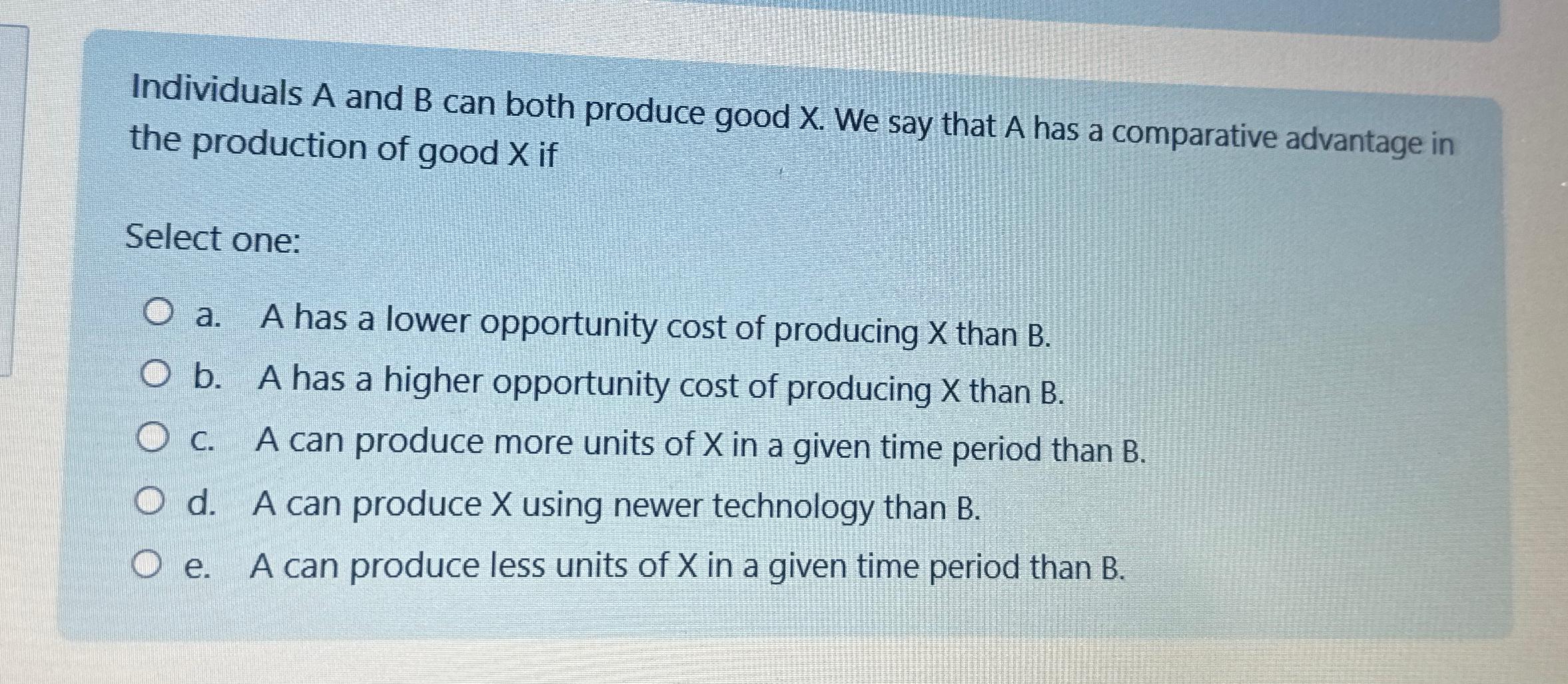 Solved Individuals A and B can both produce good X. ﻿We say | Chegg.com