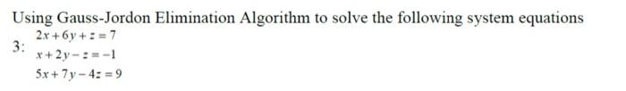 Solved Using Gauss Jordon Elimination Algorithm To Solve The