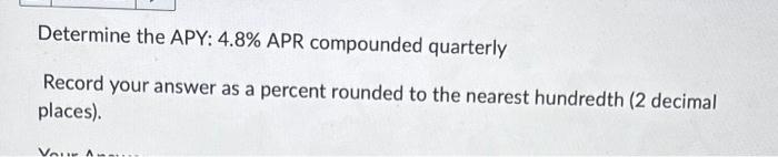 Solved Determine the APY: 4.96\% APR compounded monthly | Chegg.com