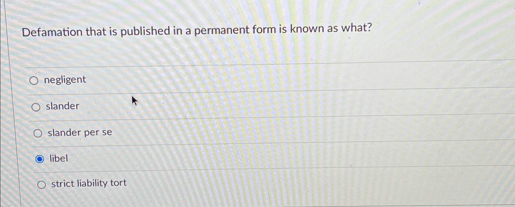 Solved Defamation that is published in a permanent form is | Chegg.com