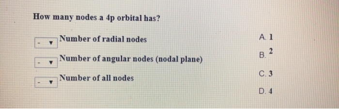 Solved How many nodes a 4p orbital has? Number of radial | Chegg.com