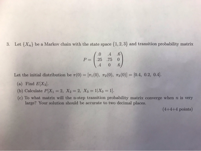 Solved 3. Let {Xn} be a Markov chain with the state space | Chegg.com