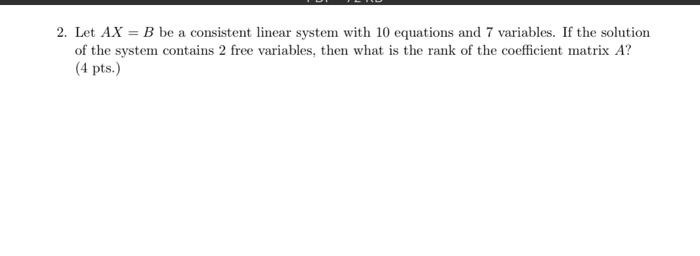 Solved 2. Let AX=B be a consistent linear system with 10 | Chegg.com