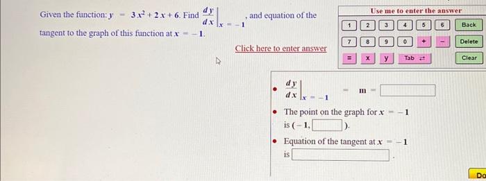 Solved Given the function: y=3x2+2x+6. Find dxdy∣∣x=−1, and | Chegg.com