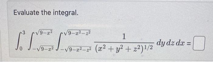 Solved Evaluate the integral. | Chegg.com