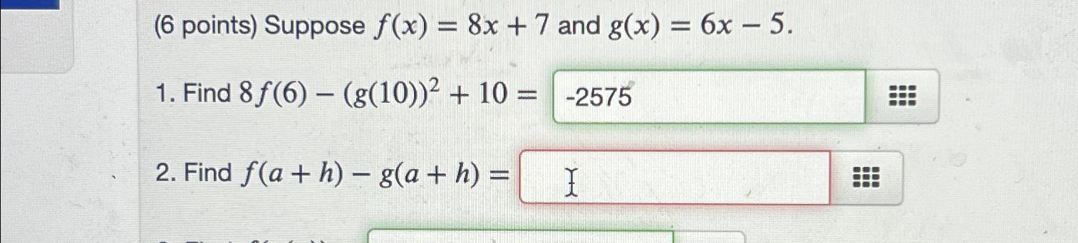 Solved (6 ﻿points) ﻿Suppose f(x)=8x+7 ﻿and g(x)=6x-5.Find | Chegg.com