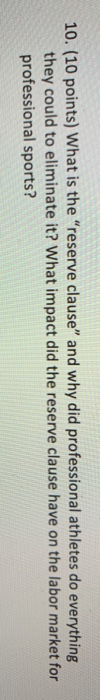 Solved 10. (10 points) What is the "reserve clause" and why | Chegg.com