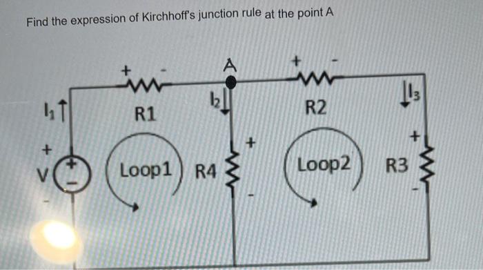 Solved Find the expression of Kirchhoff's junction rule at | Chegg.com