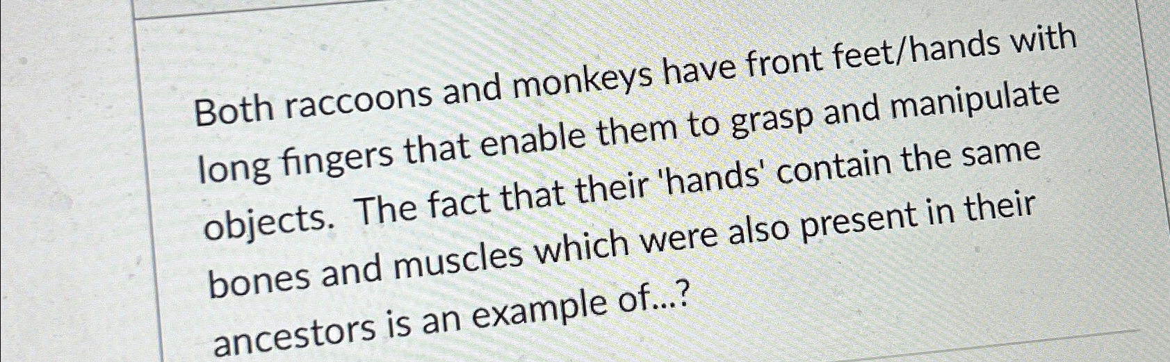 Solved Both raccoons and monkeys have front feet/hands with | Chegg.com