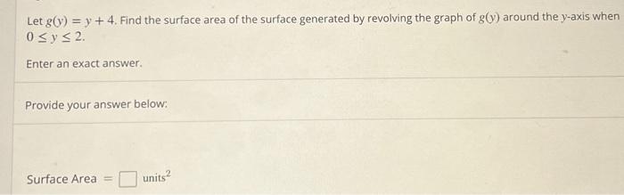 Solved Let g(y)=y+4. Find the surface area of the surface | Chegg.com