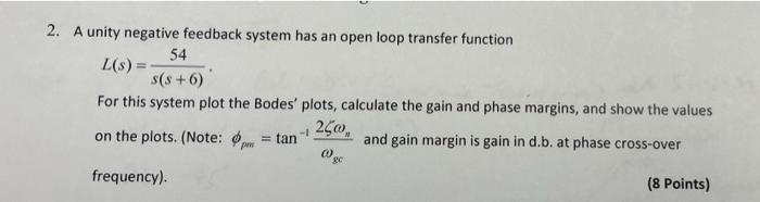 Solved 2. A unity negative feedback system has an open loop | Chegg.com