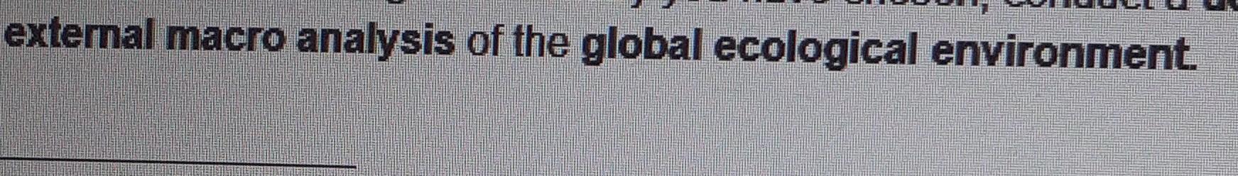 Solved external macro analysis of the global ecological | Chegg.com