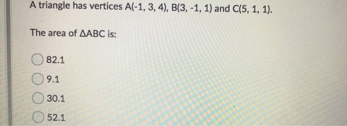 Solved A triangle has vertices A(-1,3,4), B(3,-1, 1) and | Chegg.com