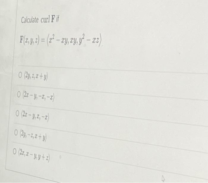 Solved Calculate curl F if F(x,y,z)=(x2−xy,xy,y2−xz) | Chegg.com