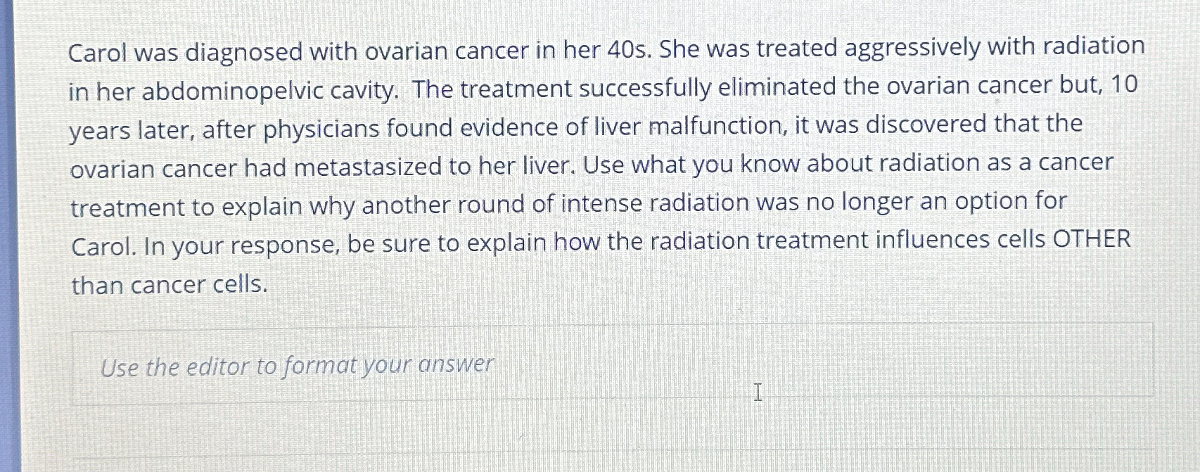 Solved Carol was diagnosed with ovarian cancer in her 40 ﻿s. | Chegg.com