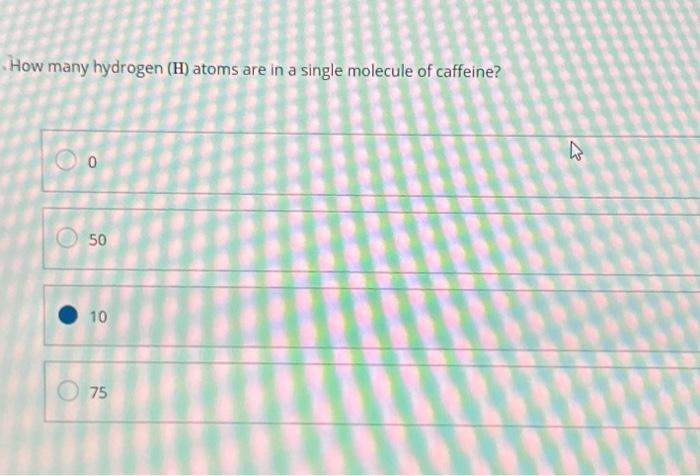 Solved How many hydrogen (H) atoms are in a single molecule | Chegg.com