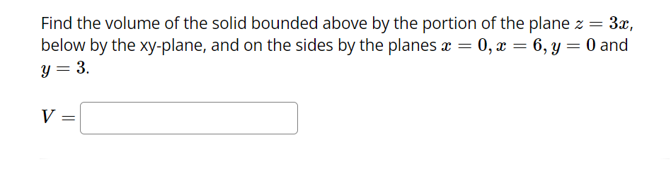Solved Find the volume of the solid bounded above by the | Chegg.com
