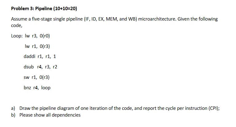 Solved Problem 3: Pipeline (10+10=20)Assume a five-stage | Chegg.com