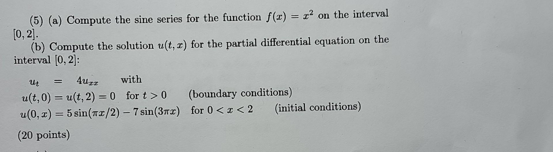 Solved (5) (a) Compute the sine series for the function | Chegg.com