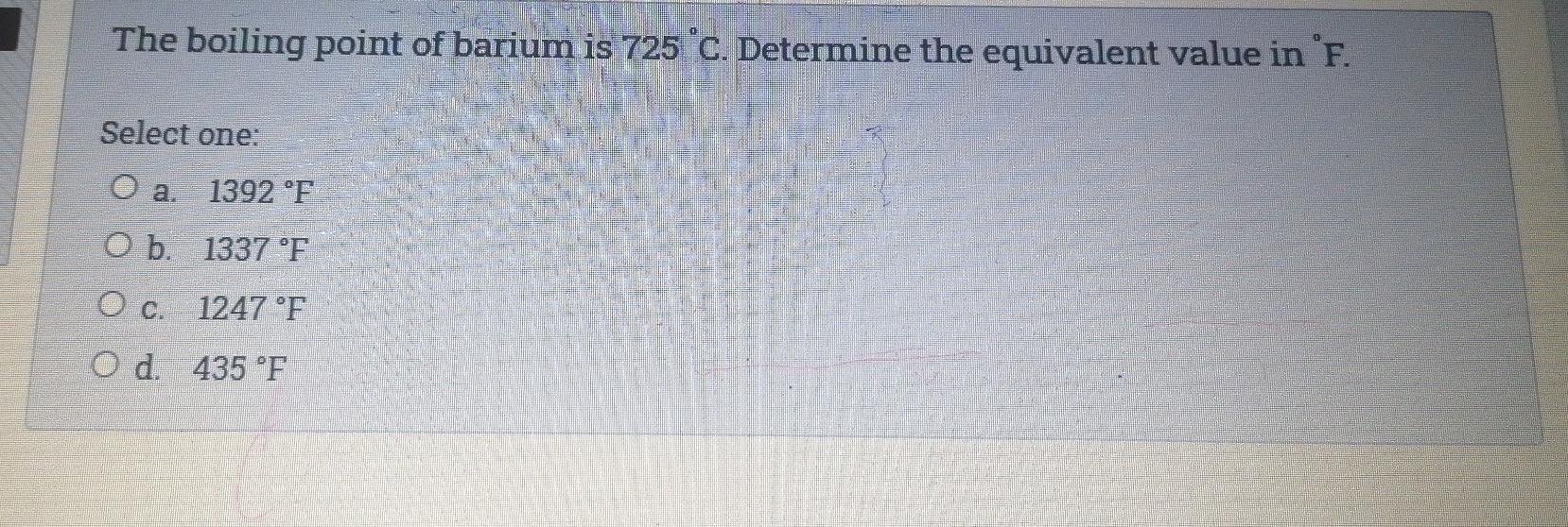 Solved The boiling point of barium is 725 "C. Determine the | Chegg.com