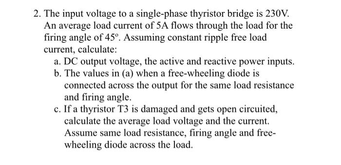 Solved 2. The input voltage to a single-phase thyristor | Chegg.com