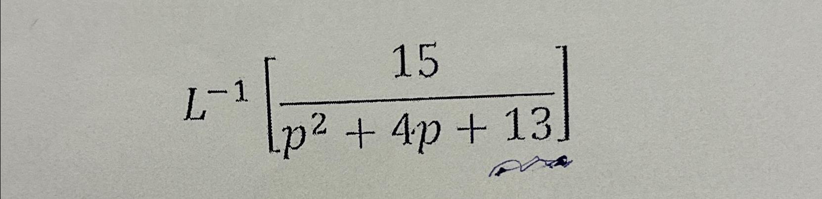 Solved L-1[15p2+4p+13] | Chegg.com