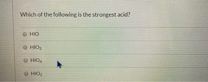 Solved Which of the following is the strongest acid? HIO е | Chegg.com