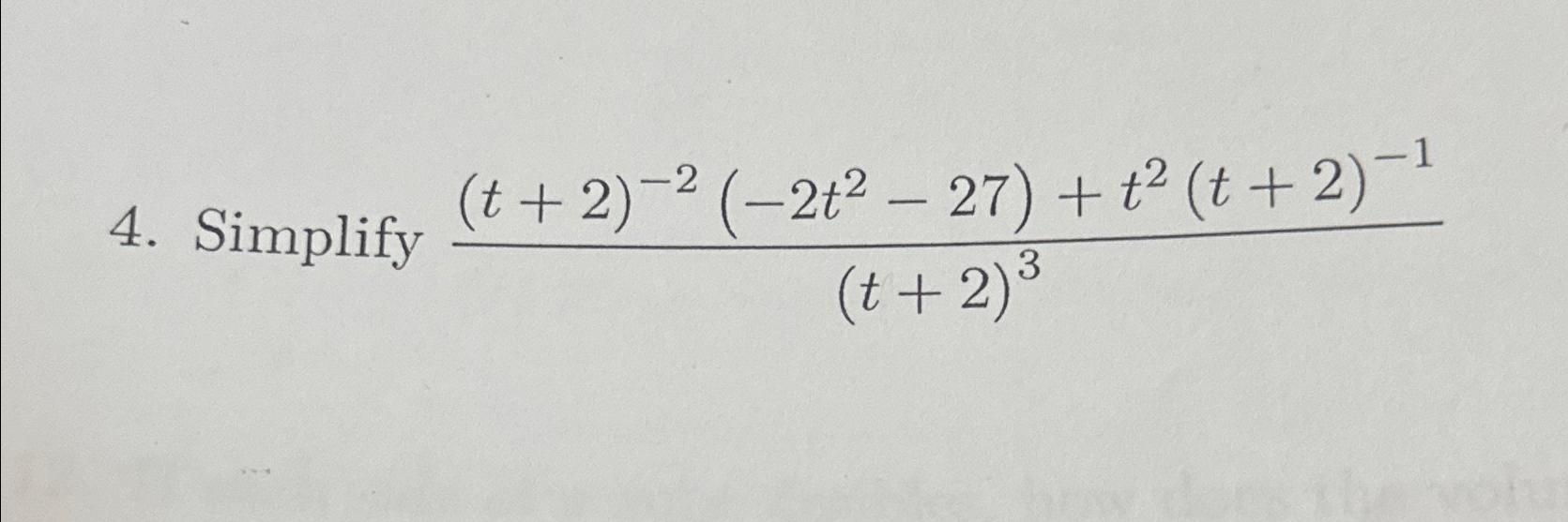Solved Simplify (t+2)-2(-2t2-27)+t2(t+2)-1(t+2)3 | Chegg.com